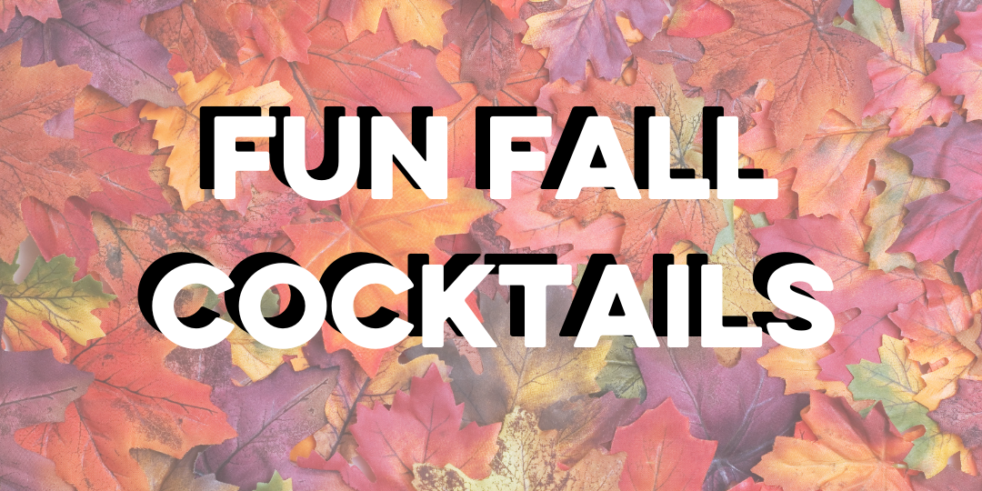 Easy (and Tasty) Fun Fall Cocktails – Team Cocktail